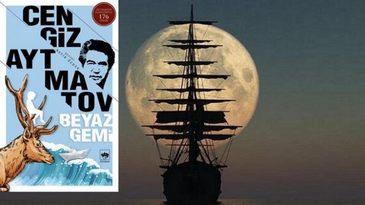 Cengiz Aytmatov, 'Beyaz Gemi' kitap özeti - Dünya Bizim Kültür Portalı