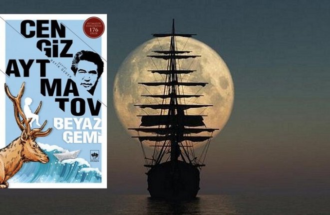 Cengiz Aytmatov, 'Beyaz Gemi' kitap özeti - Dünya Bizim Kültür Portalı